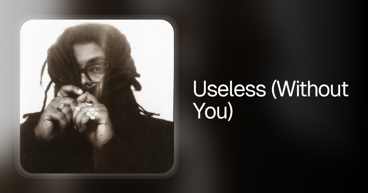 Useless (Without You)