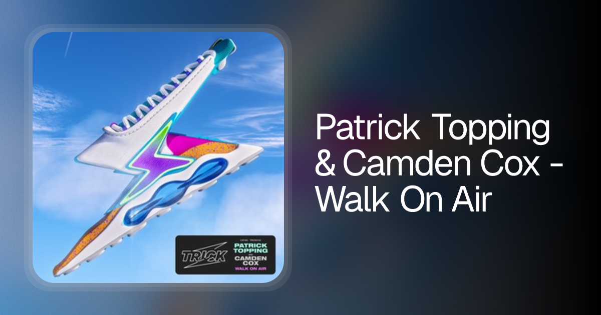 Patrick Topping & Camden Cox - Walk On Air