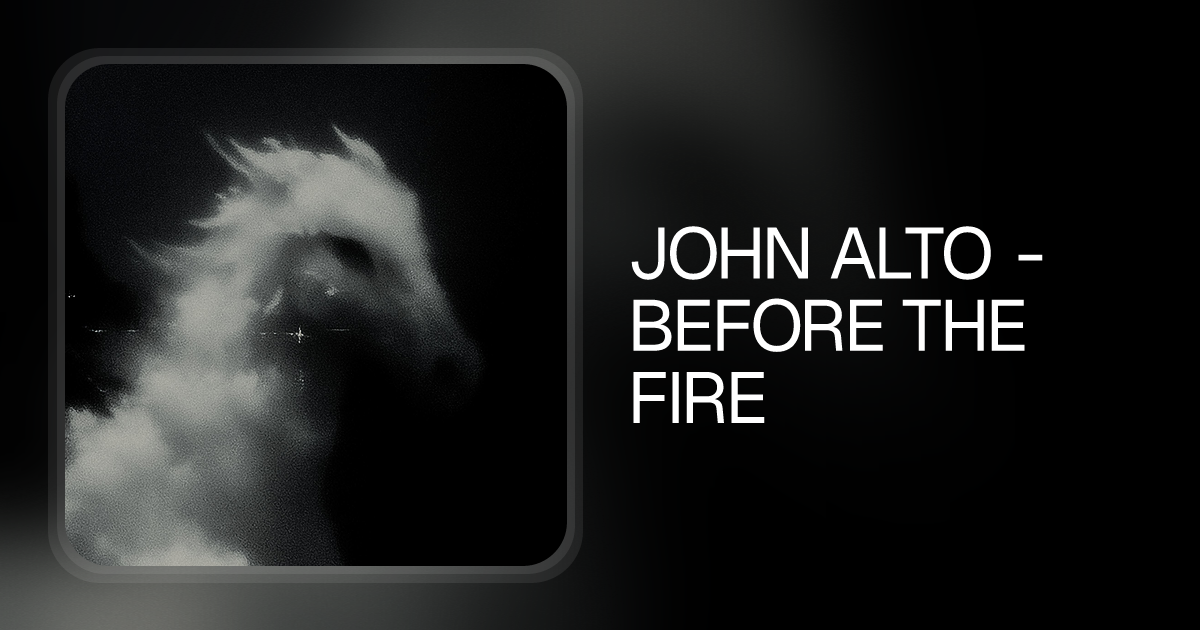 JOHN ALTO - BEFORE THE FIRE