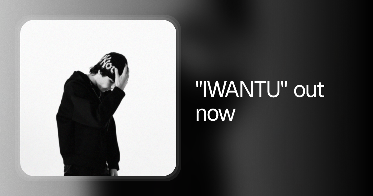 "IWANTU" out now