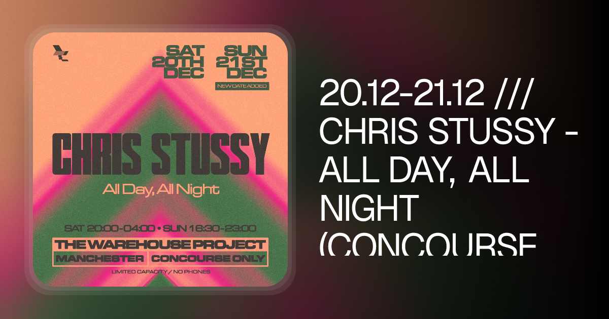 20.12-21.12 /// CHRIS STUSSY - ALL DAY, ALL NIGHT (CONCOURSE ONLY)